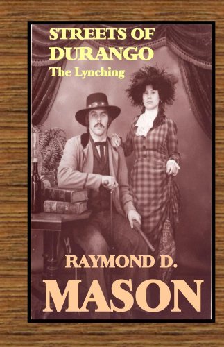 Streets of Durango: The Lynching by Raymond D. Mason | Goodreads