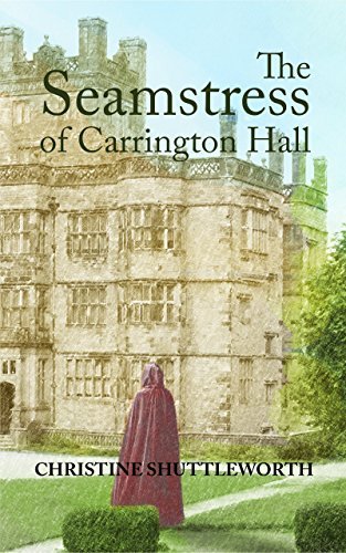 The Seamstress of Carrington Hall by Christine Shuttleworth | Goodreads