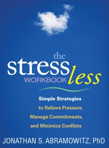The Stress Less Workbook: Simple Strategies to Relieve Pressure, Manage ...