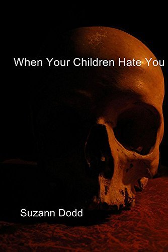 When Your Children Hate You by Suzann Dodd | Goodreads