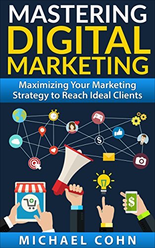Mastering Digital Marketing: Maximizing Your Marketing Strategy to ...