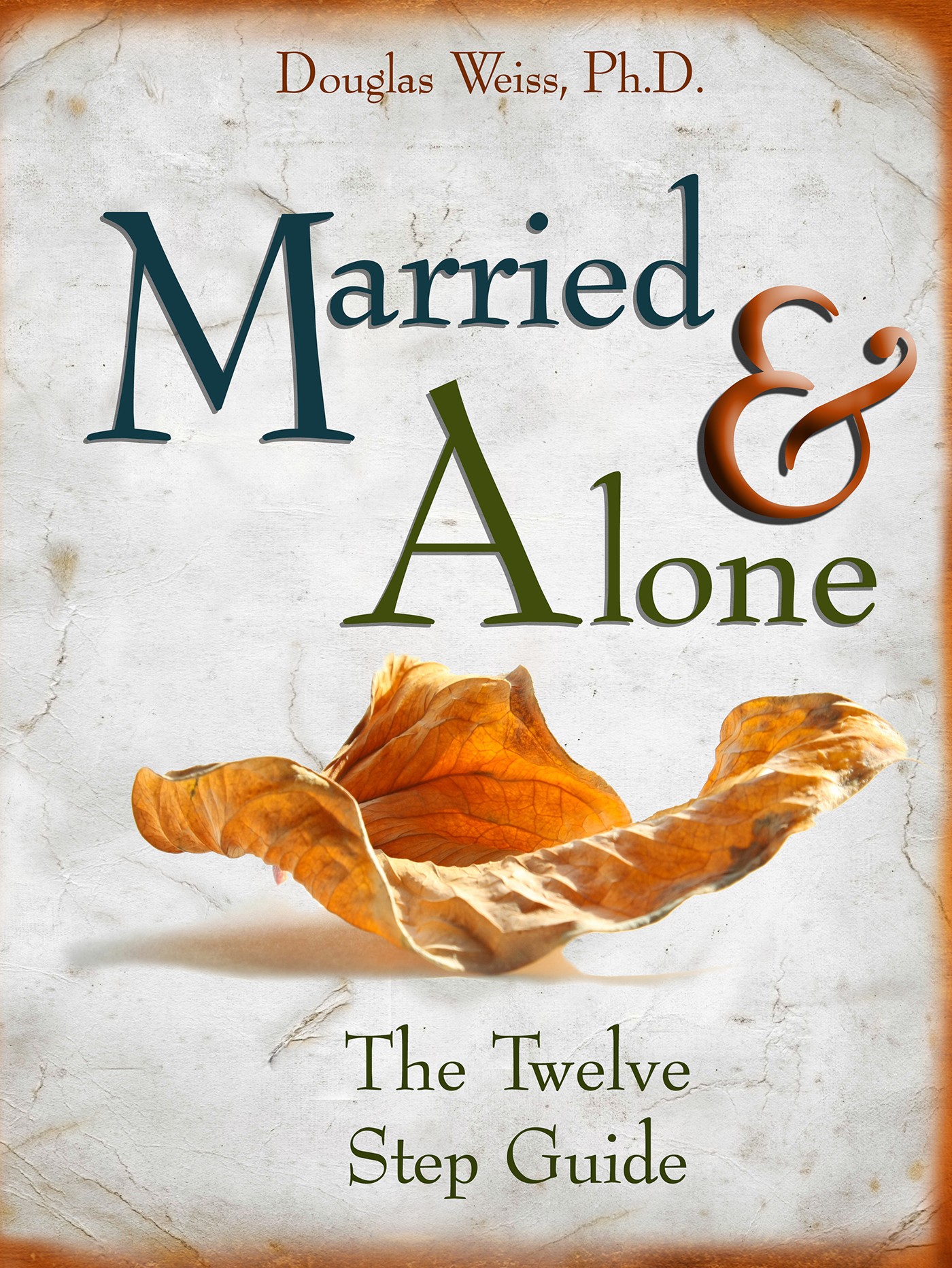 Married and Alone The Twelve Step Guide by Douglas Weiss | Goodreads