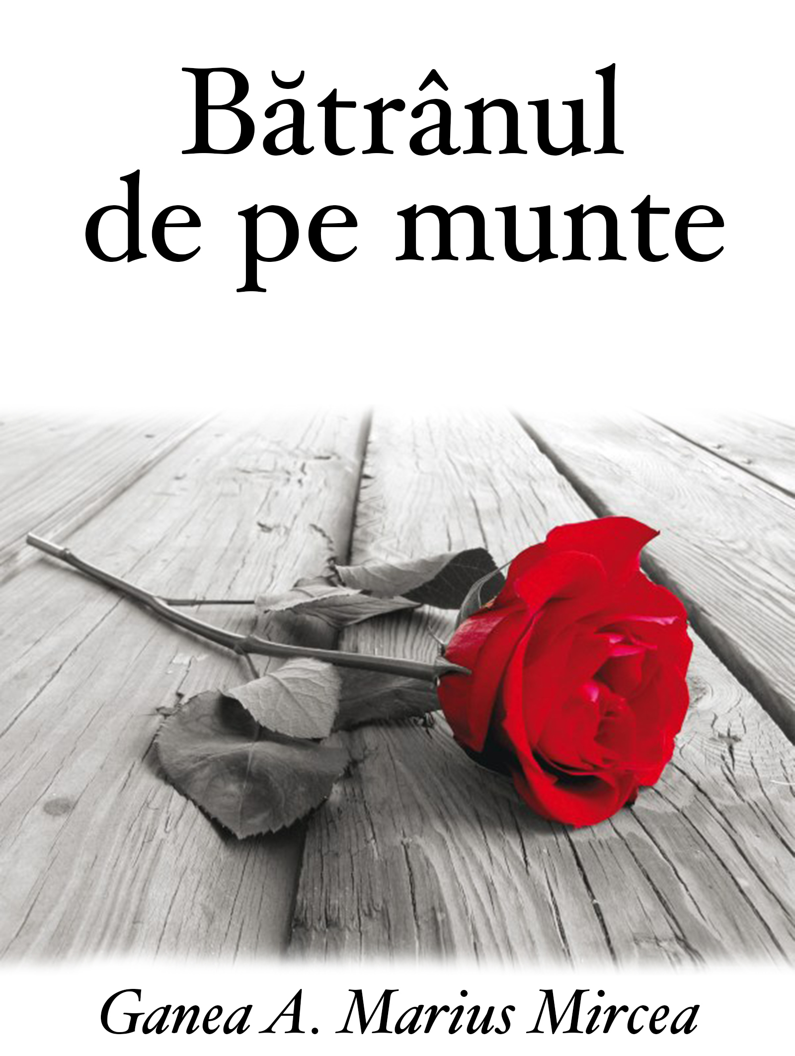 Bătrânul de pe munte by Ganea A. Marius Mircea | Goodreads
