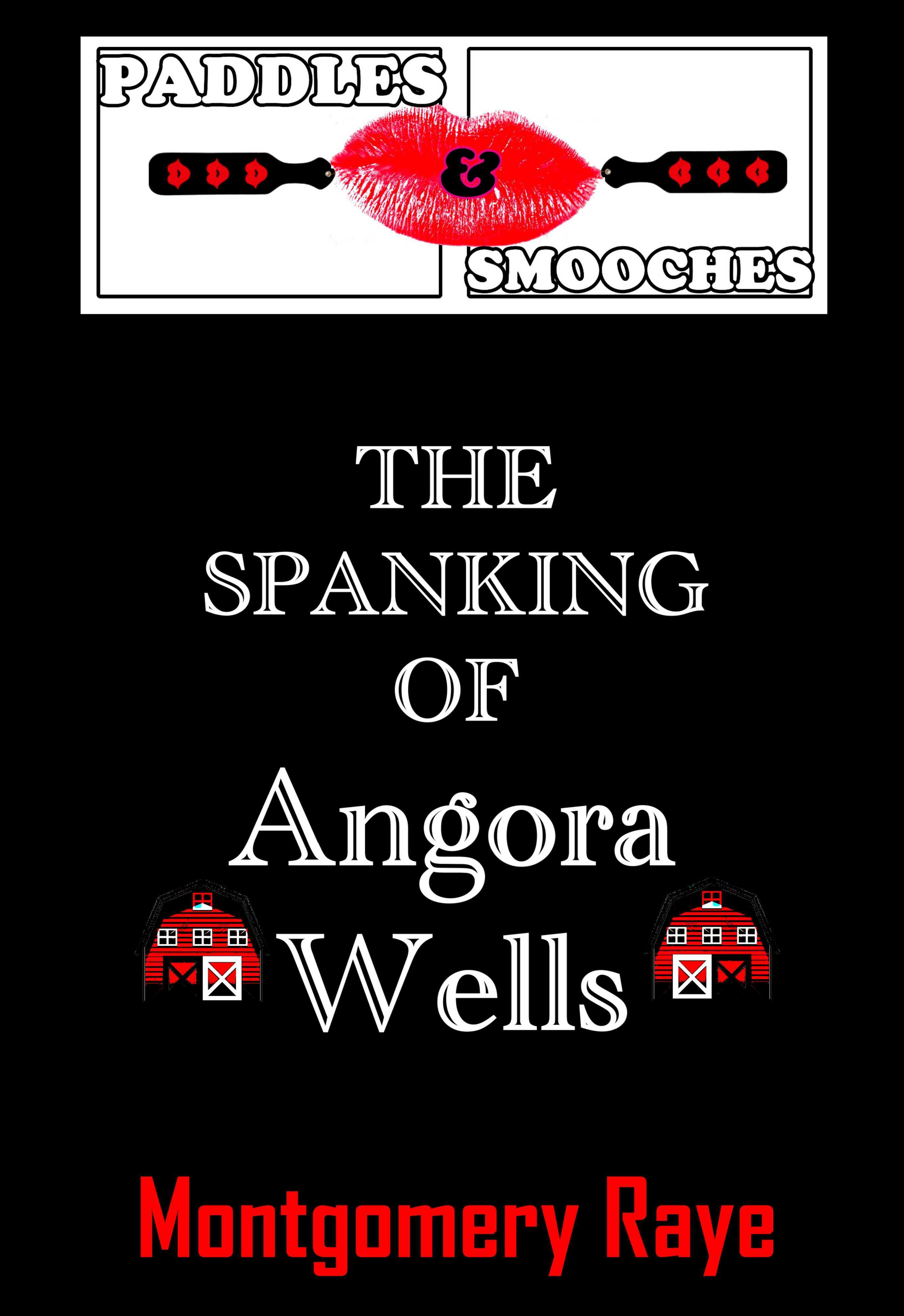 Paddles & Smooches: The Spanking Of Angora Wells by Montgomery Raye | Goodreads