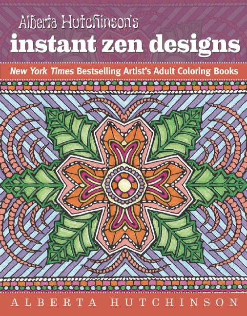 Alberta Hutchinson's Instant Zen Designs: New York Times Bestselling ...