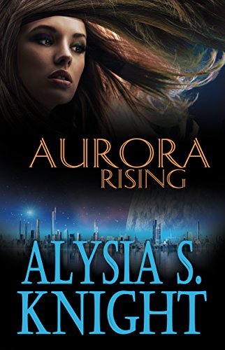 Aurora Rising by Alysia S. Knight | Goodreads