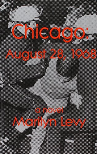 Chicago: August 28, 1968 by Marilyn Levy | Goodreads