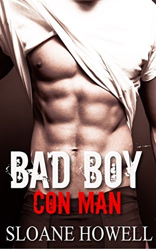 Bad Boy Con Man (Alpha Bad Boy, #4) by Sloane Howell | Goodreads