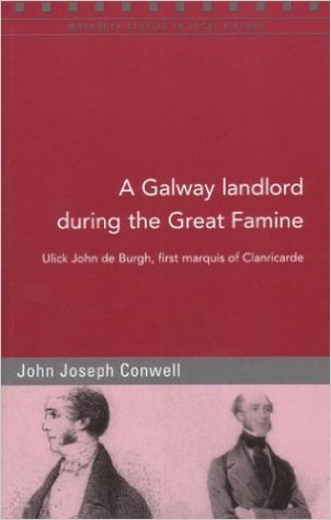 A Galway Landlord During the Great Famine: Ulick John De Burgh, First ...