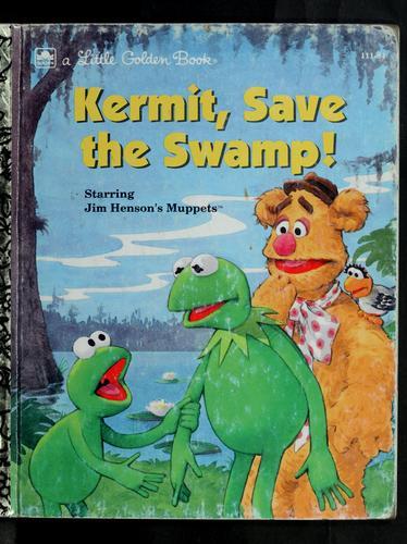 Kermit, Save the Swamp! by Richard Chevat | Goodreads