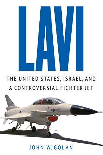 Lavi: The United States, Israel, and a Controversial Fighter Jet by ...