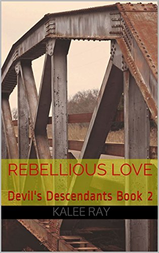Rebellious Love: Devil's Descendants Book 2 by KaLee Ray | Goodreads