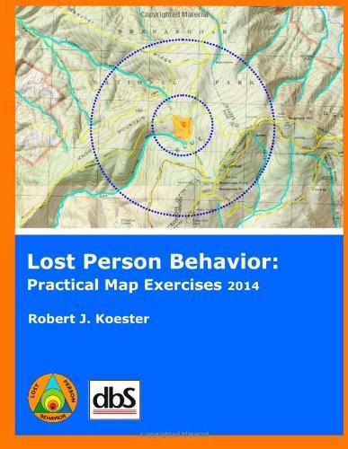 Lost Person Behavior:: Practical Map Exercises by Robert J. Koester ...