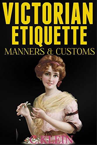 Victorian Etiquette, Manners, and Customs by N.C. | Goodreads
