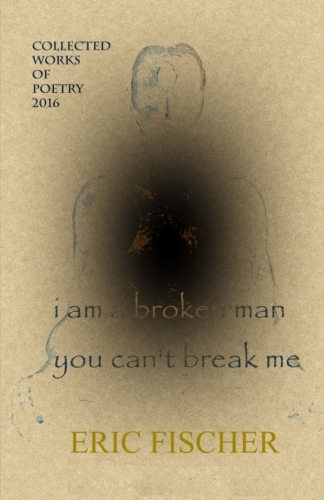 I am a broken man You can't break me by Eric Fischer | Goodreads