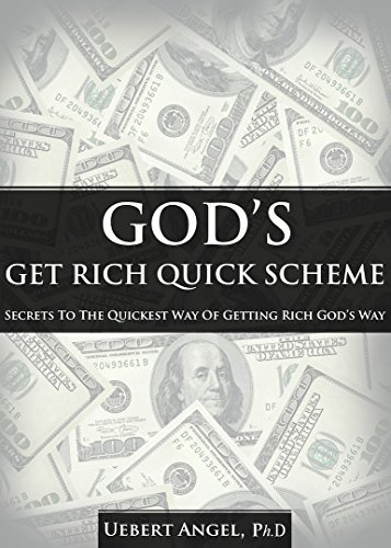 God's Get Rich Quick Scheme: SECRETS TO THE QUICKEST WAY OF GETTING ...