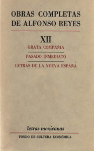 Obras completas de Alfonso Reyes, Tomo XII: Grata compañía / Pasado ...