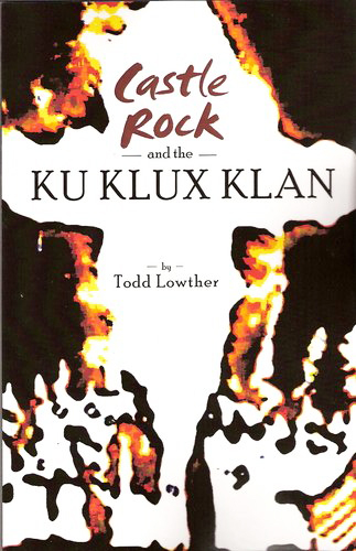 Castle Rock and the Ku Klux Klan by Todd Lowther | Goodreads