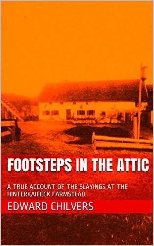 Footsteps in the Attic: A true account of the slayings at the ...