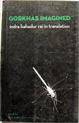 Gorkhas Imagined Indra Bahadur Rai inTranslation by Indra Bahadur Rai ...