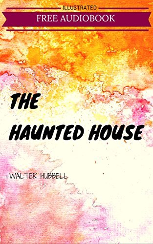 The Haunted House: By Walter Hubbell : Illustrated by Walter Hubbell ...