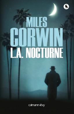 L.A. Nocturne by Miles Corwin | Goodreads