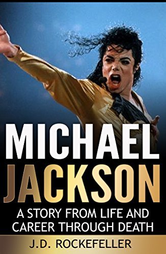 Michael Jackson: A Story from Life and Career through Death by J.D ...