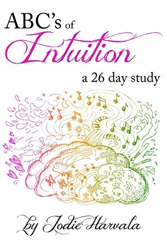 The ABC's of Intuition: A 26-Day Guide to Spirit by Jodie Harvala ...