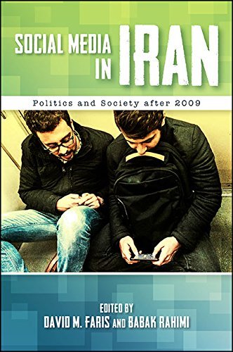 Social Media in Iran: Politics and Society after 2009 by Babak Rahimi ...