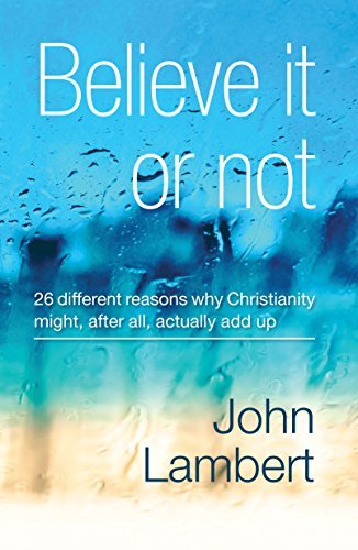 Believe It Or Not - Why Do I Believe in God?: 26 Reasons Why ...