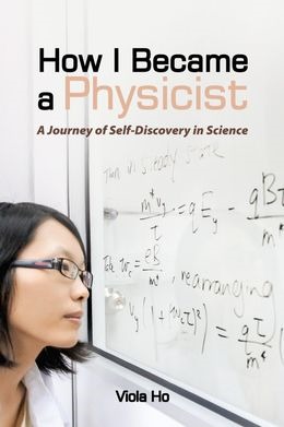 How I Became a Physicist: A Journey of Self-Discovery in Science by ...