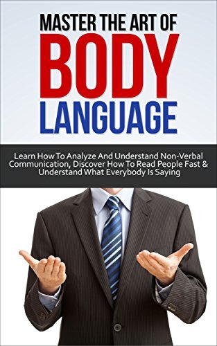 Body Language: Master the Art of Body Language: Learn How to Analyze ...