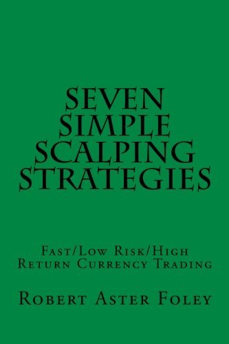 Seven Simple Scalping Strategies: Fast/Low Risk/High Return Currency ...