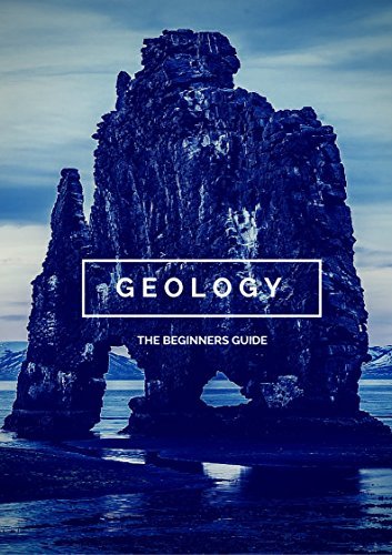 Geology for Beginners: Beginners Guide To Geology, Rocks, Volcanoes ...