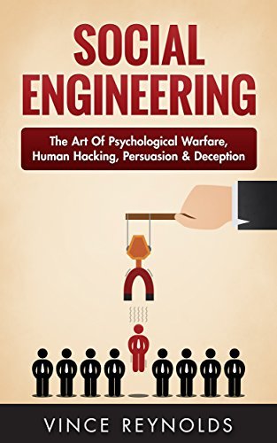 Social Engineering: The Art of Psychological Warfare, Human Hacking ...