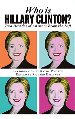 Who is Hillary Clinton? Two Decades of Answers from the Left by Richard ...