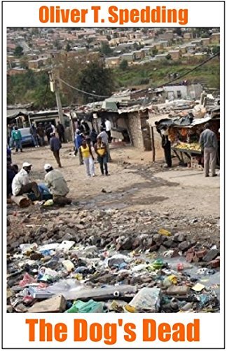 The Dog's Dead by Oliver T. Spedding | Goodreads