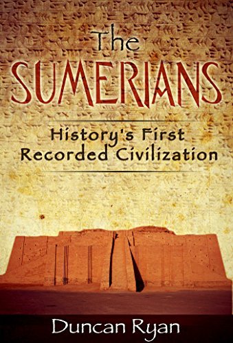 The Sumerians: History's First Recorded Civilization by Duncan Ryan | Goodreads