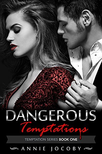 Dangerous Temptations (Temptation #1) by Annie Jocoby | Goodreads
