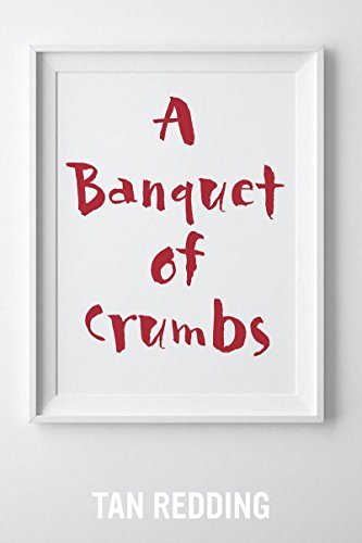 A Banquet Of Crumbs by Tan Redding | Goodreads