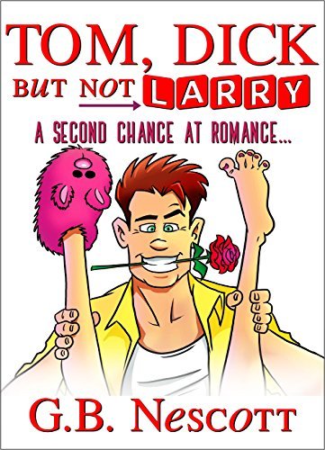 TOM, DICK but not LARRY: A Second Chance at Romance by G.B. Nescott ...