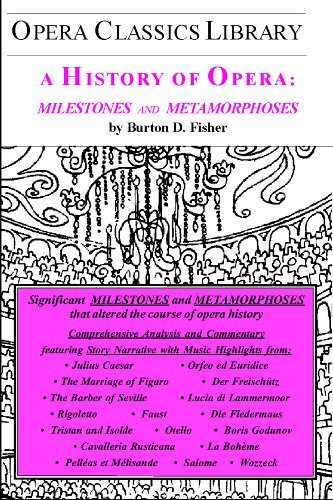 A History of Opera: Milestones and Metamophoses by Burton D. Fisher ...
