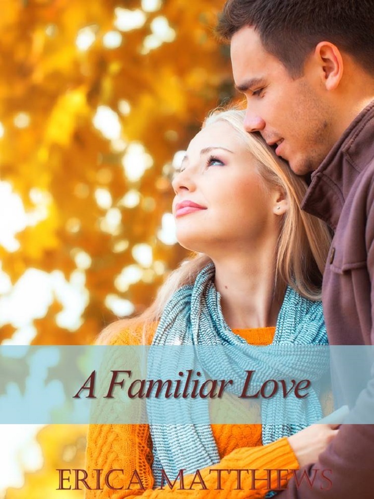 A Familiar Love by Erica Matthews | Goodreads