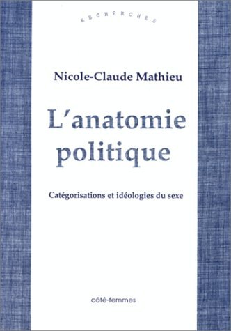 L’anatomie politique. Catégorisations et idéologies du sexe by Nicole ...