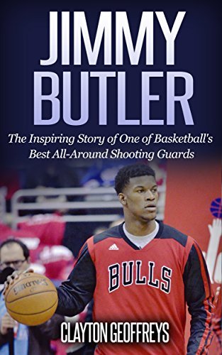 Jimmy Butler: The Inspiring Story of One of Basketball's Best All ...