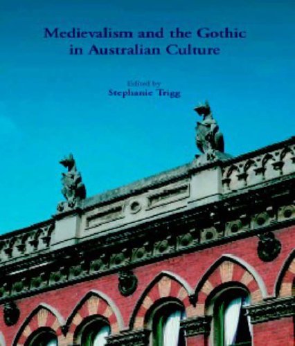 Medievalism and the Gothic in Australia Culture by Stephanie Trigg ...