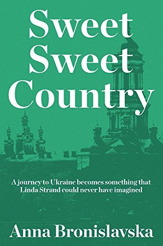 Sweet Sweet Country: A journey to Ukraine becomes something that Linda ...