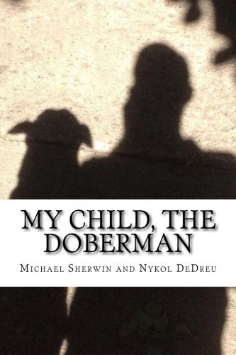 My Child, the Doberman by Michael Sherwin | Goodreads