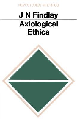Axiological Ethics by John Niemeyer Findlay | Goodreads