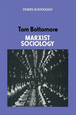 Marxist Sociology by T.B. Bottomore | Goodreads